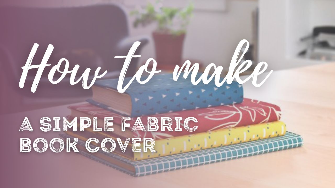 How to Make a Simple Fabric Book Cover – Stitchin Heaven